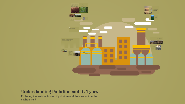 Understanding Pollution and Its Types by Janela Tumaliuan on Prezi