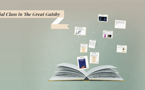 Social class in The Great Gatsby by jenny sammons on Prezi
