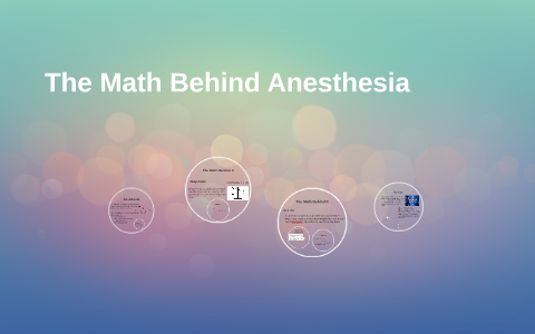 The Math Behind Anesthesia by Maddie Dry on Prezi