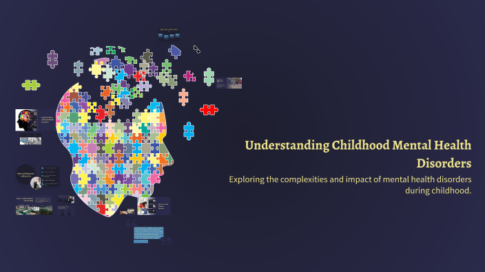 Understanding Childhood Mental Health Disorders by Billy Smith on Prezi