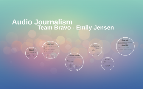 Audio Journalism by Emily Jensen on Prezi