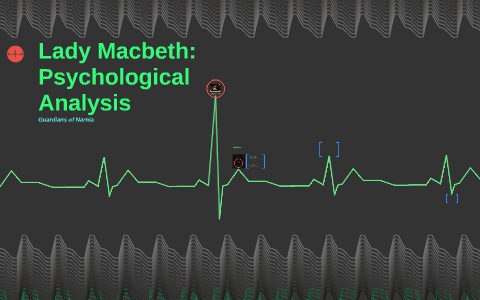 Lady Macbeth: Psychological Analysis by Esmeralda Leon on Prezi