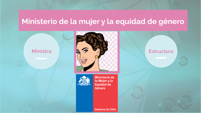 Ministerio de la Mujer y la Equidad de Género by Lore Ruiz-Tagle on Prezi