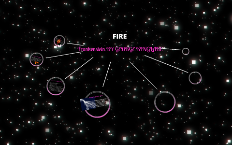 Shelley's use of symbolism of fire in Frankenstein by George Kinglake ...