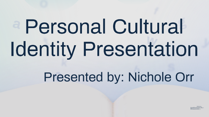 Personal Cultural Identity Presentation by Nichole Orr on Prezi