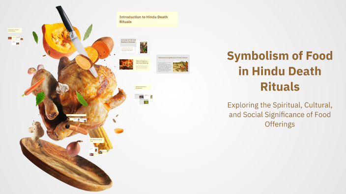 Symbolism of Food in Hindu Death Rituals by shashi pathak on Prezi