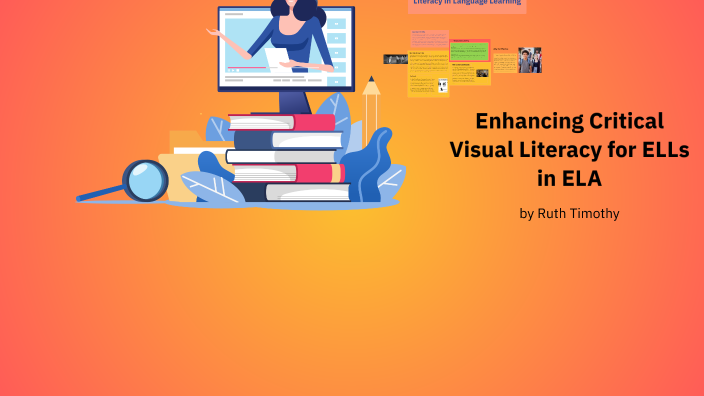 Enhancing Critical Visual Literacy for ELLs in ELA by Ruth Timothy on Prezi