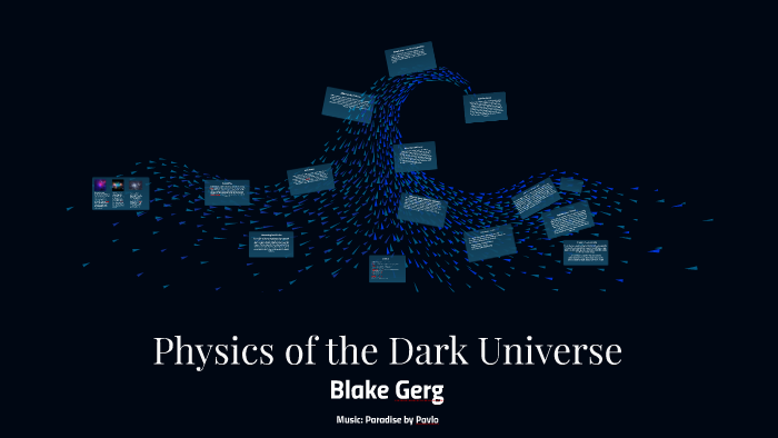 Physics of the Dark Universe by Blake Gerg on Prezi