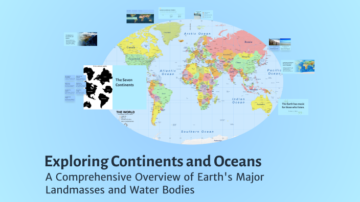 Exploring Continents and Oceans by CHILUVERU SRIHAN TEJ SOBT on Prezi