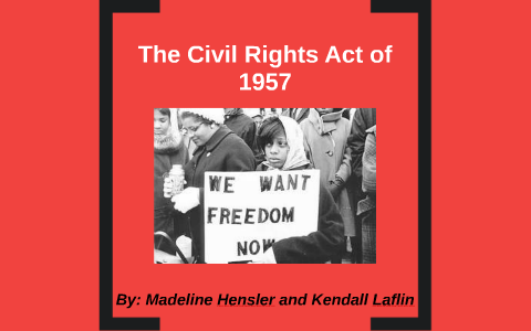 The Civil Rights Act of 1957 by Kendall Laflin on Prezi