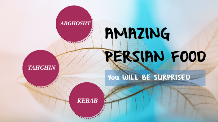 TOP 3 PERSIAN FOOD by Zahra Alavi shirazi on Prezi