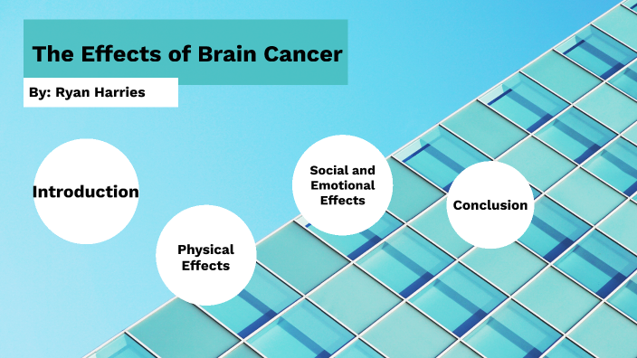 The Effects of Brain Cancer by Ryan Harries on Prezi