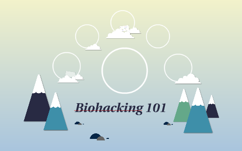 Biohacking 101 by Gavin Feuer on Prezi