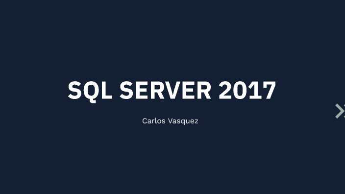 sql server 2017 by Daniel Vasquez on Prezi