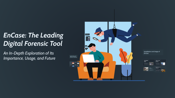 EnCase: The Leading Digital Forensic Tool by Rohan on Prezi