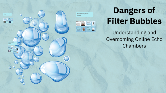 Dangers of Filter Bubbles by Trevor Bengfort on Prezi