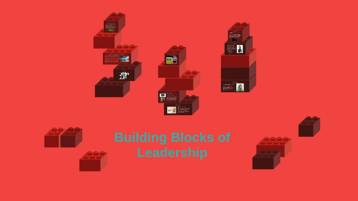Building Blocks of Leadership by emily vasquez on Prezi