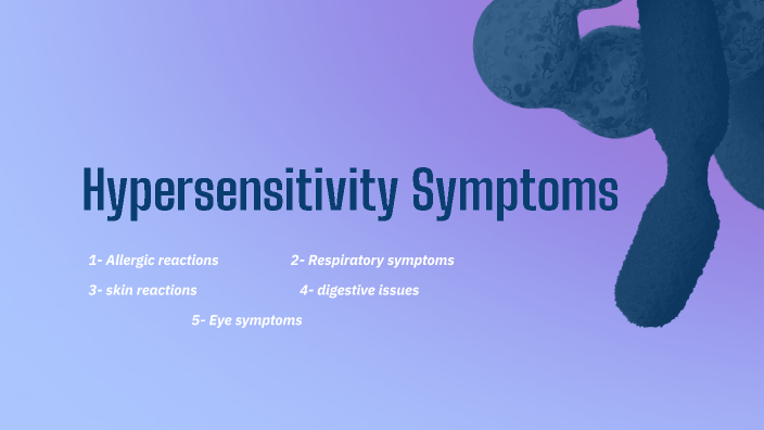 Hypersensitivity Symptoms by Aya Mahmoud on Prezi