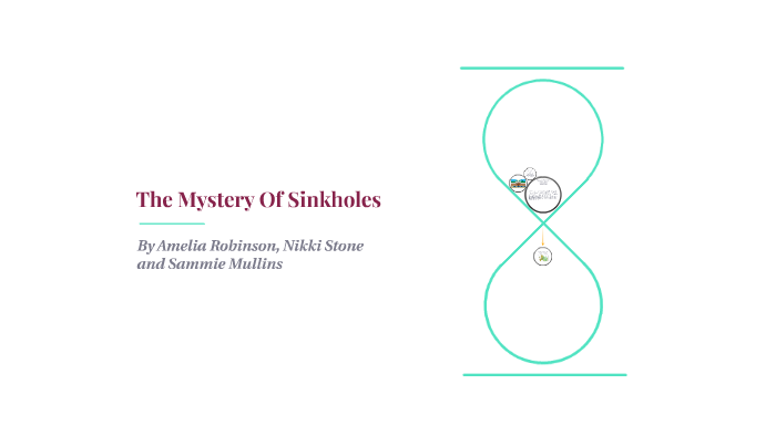 The Mystery Of Sinkholes by Amelia Robinson on Prezi