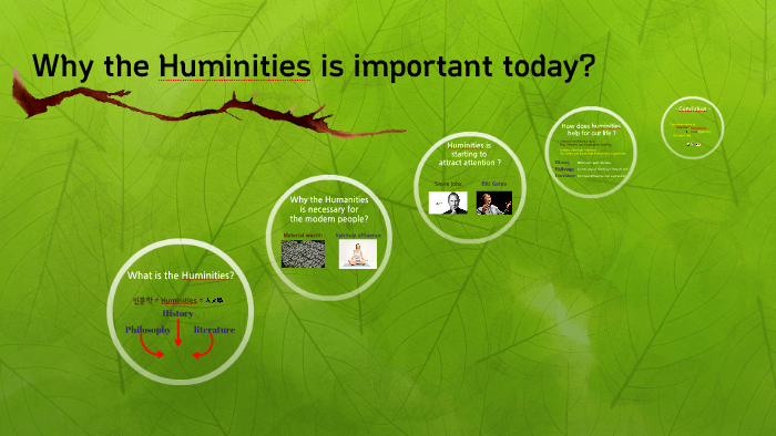 Why the Huminities is important today? by michael cho on Prezi