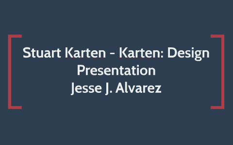 Stuart Karten - Karten: Design by Jesse Alvarez on Prezi