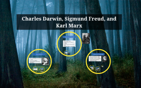 Charles Darwin, Sigmund Freud, and Karl Marx by William Mayfield on Prezi