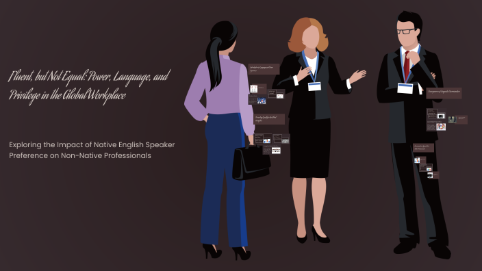 Fluent, but Not Equal: Power, Language, and Privilege in the Global ...