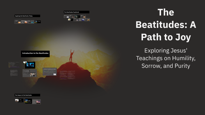 The Beatitudes: A Path to Joy by Kyler D on Prezi