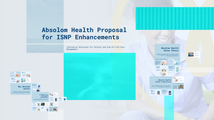 Absolom Health Proposal for ISNP Enhancements by Jason D'Auria on Prezi