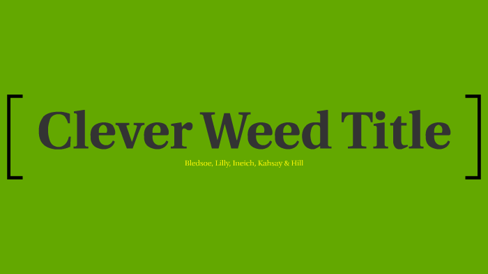 Clever Weed Title by Nick Ineich on Prezi