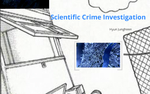 Scientific Crime Investigation Methods by Junghoon Hyun on Prezi