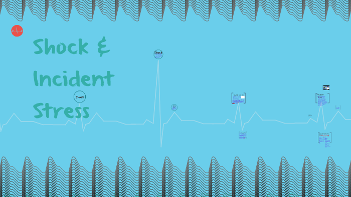 Shock & Incident Stress by logan amburgey on Prezi
