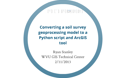 Converting a soil survey geoprocessing model to a Python script and ArcGIS tool by Ryan Stanley