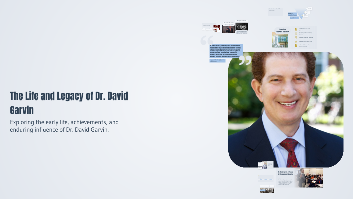 The Life and Legacy of Dr. David Garvin by Lina Adel Elkhawaga on Prezi