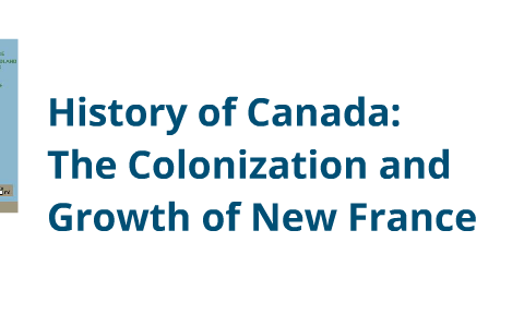History of Canada: The Colonization and growth of New France by Esther ...