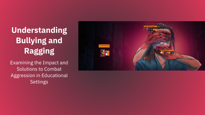 Understanding Bullying and Ragging by Om Yt on Prezi