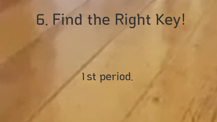 6. Find the Right Key! by Salas Yoon on Prezi