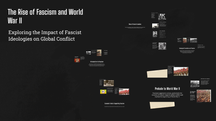 The Rise of Fascism and World War II by sophie elfar on Prezi