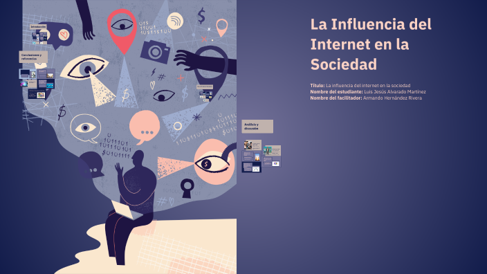 La Influencia del Internet en la Sociedad by LUIS ALVARADO on Prezi