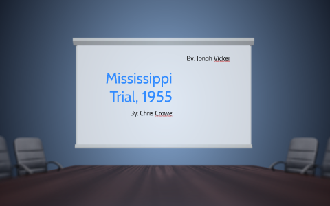 Mississippi Trial, 1955 by Jonah Vicker on Prezi