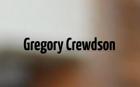 Gregory Crewdson by Jennifer Wilburn on Prezi