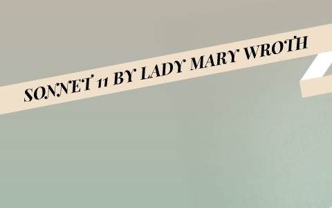 SONNET 11 BY LADY MARY WROTH by Malena y Dominique Etchegaray y Chardon ...
