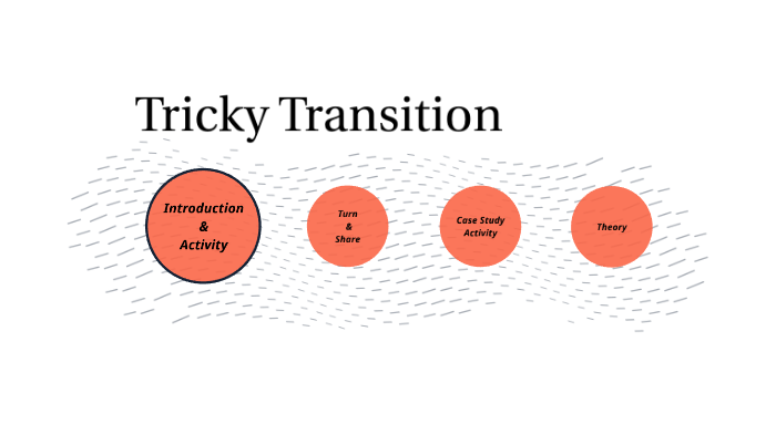 Tricky Transition by Courtney Bruce on Prezi