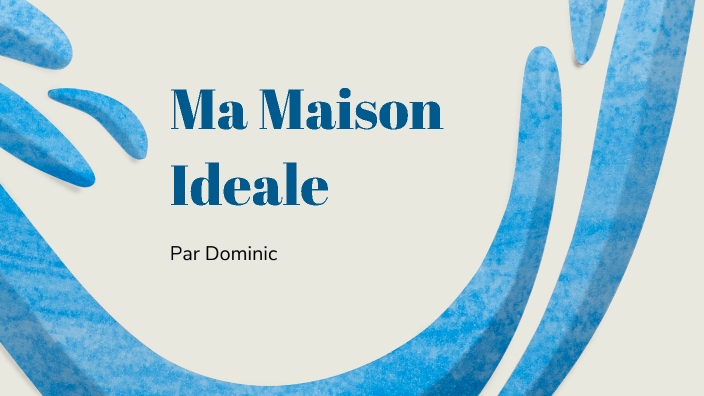 Ma Maison Ideale by Dominic Drakes on Prezi