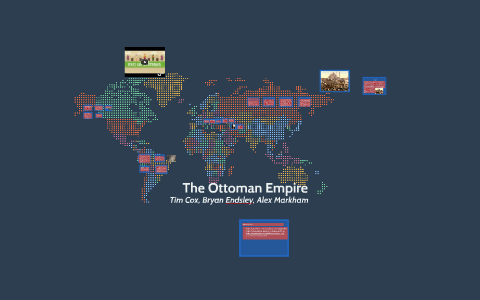 Ottoman Empire Project by Alex Markham on Prezi