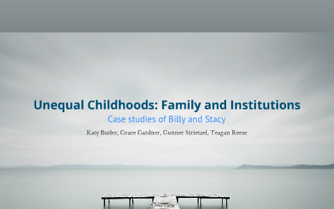 Unequal Childhoods: Family and Institutions by Gunner Strietzel on Prezi