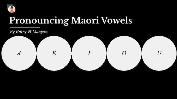 Maori Vowels by korey anderson on Prezi