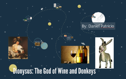 Dionysus: The God of Wine and Donkeys by Daniel Patricio on Prezi