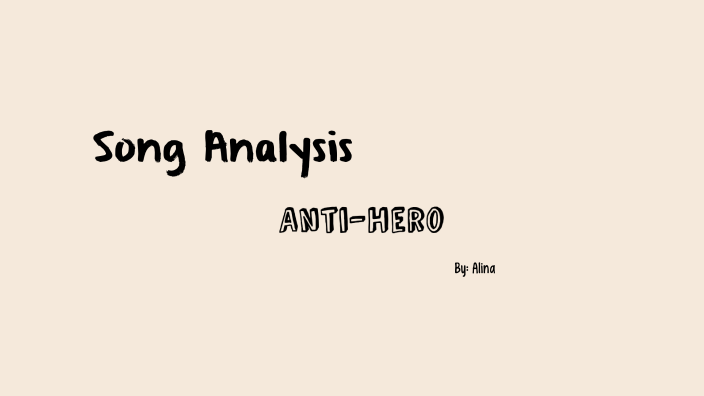 Anti hero song analysis by alin4030 alin4030 on Prezi