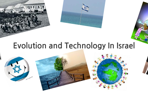 Evolution and Technology In Israel by Federico Akerman on Prezi